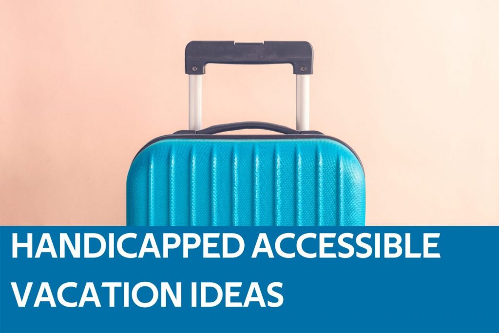 Handicapped Accessible Vacation Ideas - Amigo Mobility